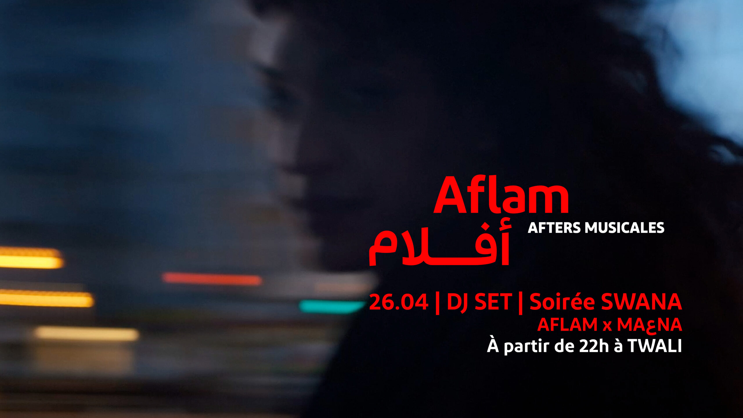 LES AFTERS MUSICALES D’AFLAM | AFLAM x MAعNA – Soirée SWANA – Aflam